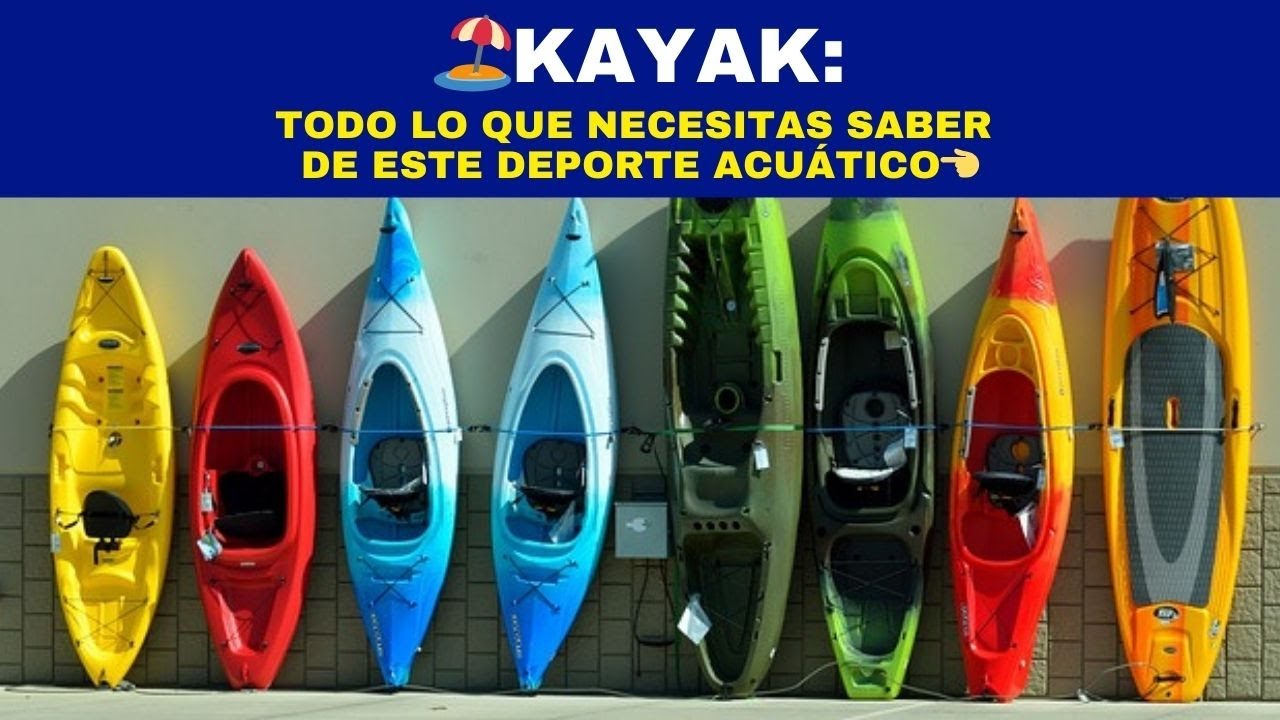 🛶KAYAK: Todo lo que necesitas saber de este deporte acuático👈 - YouTube