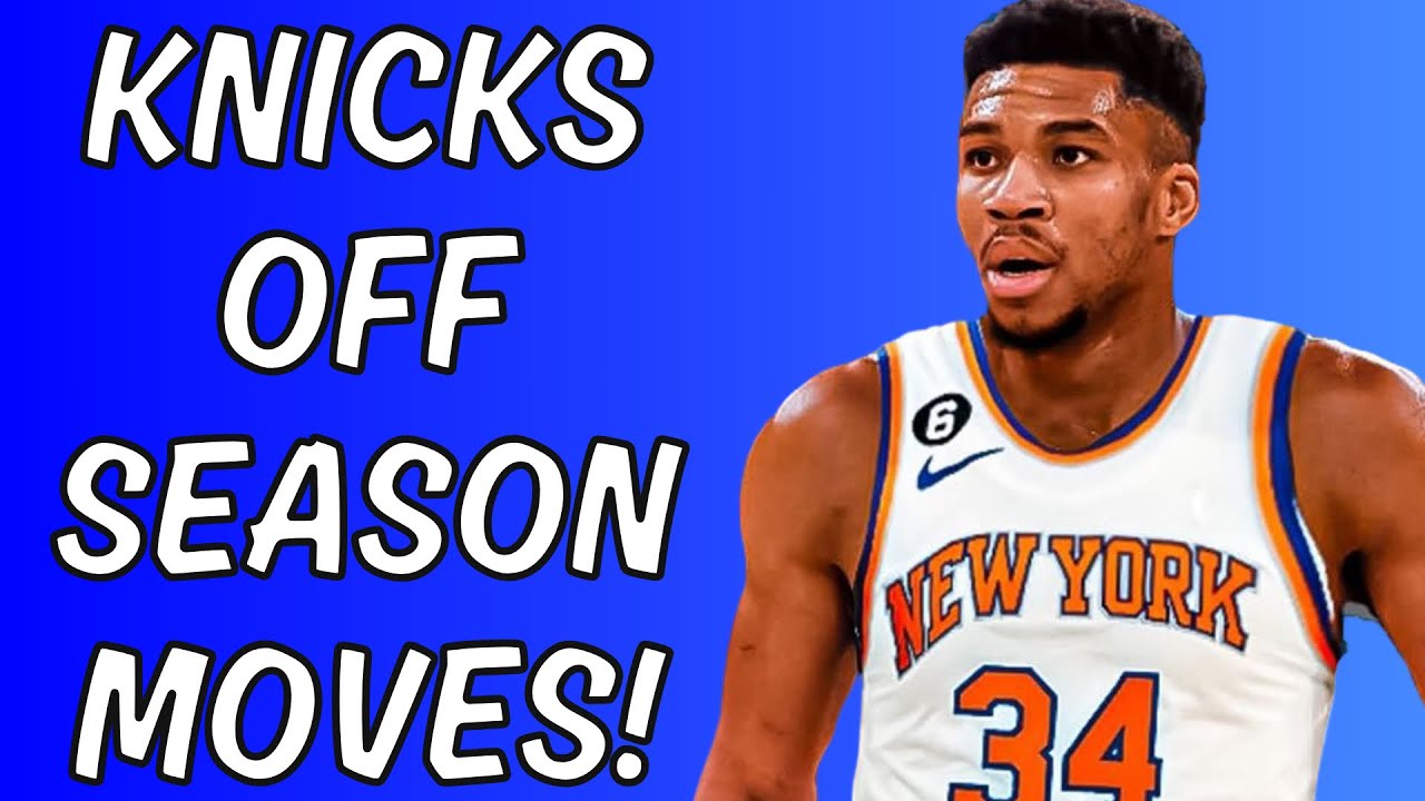 KNICKS OFF-SEASON MOVES AND TRADES!! - YouTube