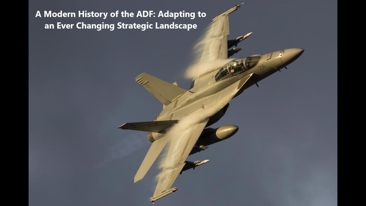 A Modern History of the ADF: Adapting to an Ever Changing Strategic ...