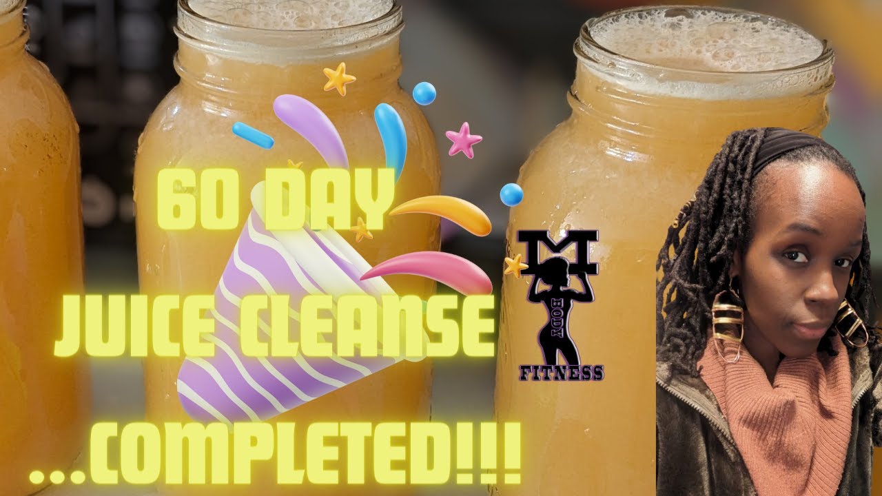 60 DAY JUICE CLEANSE ...COMPLETED!!!🥳 - YouTube
