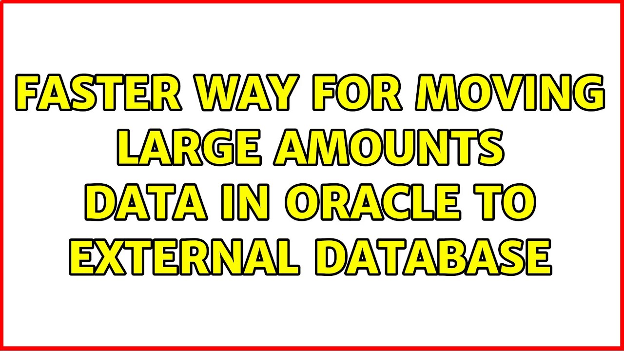 faster way for moving large amounts data in oracle to external database (5 Solutions!!) - YouTube