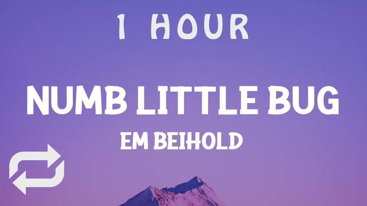 [ 1 HOUR ] Em Beihold - Numb Little Bug (Lyrics) Do you ever get a ...