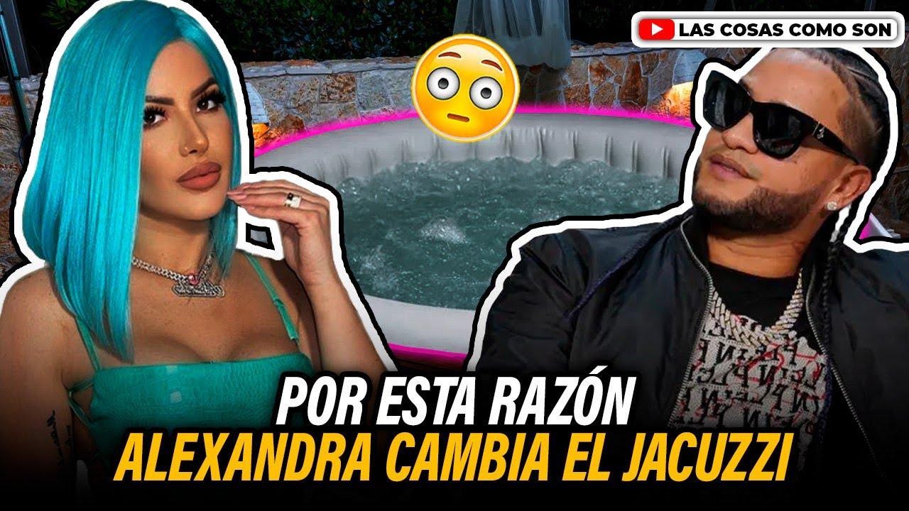 POR ESTA RAZON ALEXANDRA MVP MANDO A CAMBIAR EL JACUZZI - YouTube