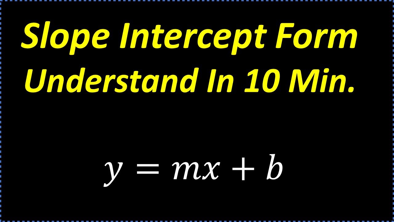 Slope Intercept Form Understand In 10 Minutes YouTube Slope Intercept Form Understand In 10 Minutes YouTube