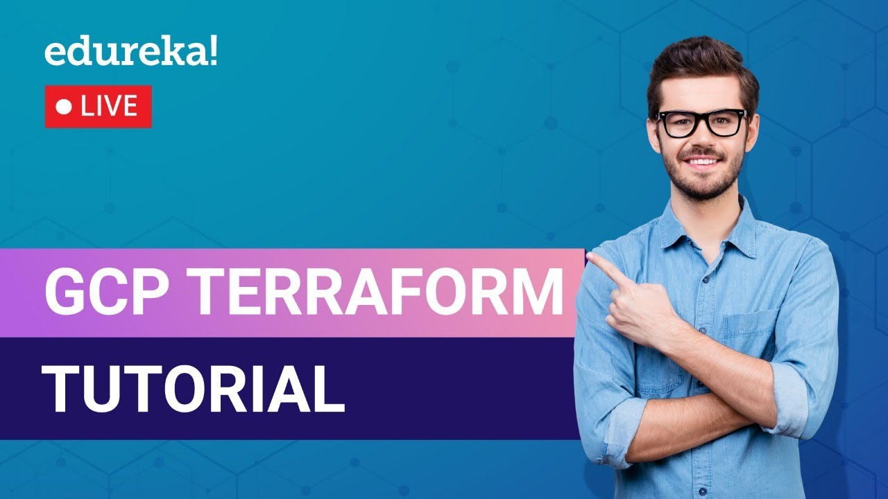 GCP Terraform Tutorial | What Is Terraform | Terraform With Google Cloud | Edureka | GCP - Live ...