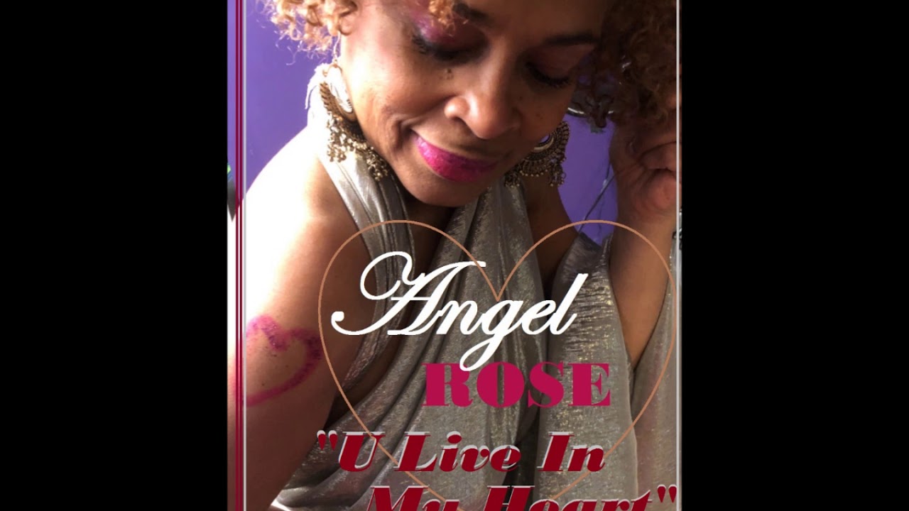 ANGEL ROSE U Live In My Heart snippet - YouTube