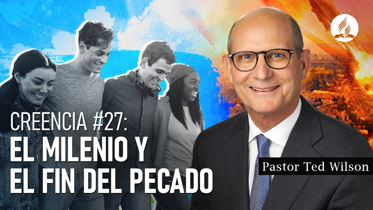 Creencia #27 / Pastor Ted Wilson - YouTube