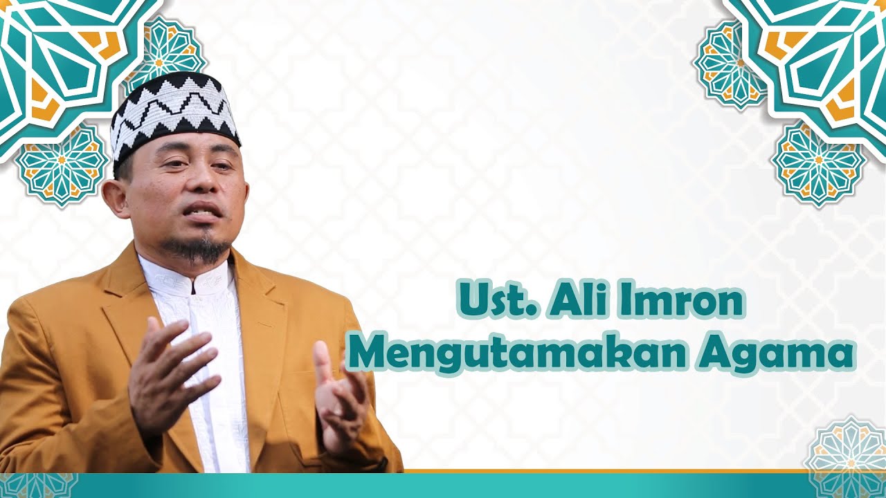 OASE HIKMAH: MENGUTAMAKAN AGAMA - UST. ALI IMRON - YouTube