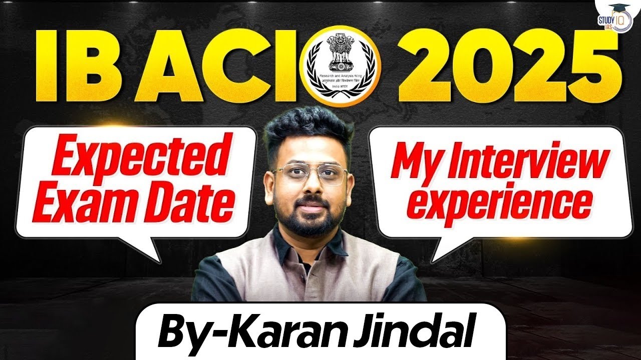 IB ACIO 2025 Expected Exam Date & My Real Interview Experience | Ex IB Officer | StudyIQ IAS ...