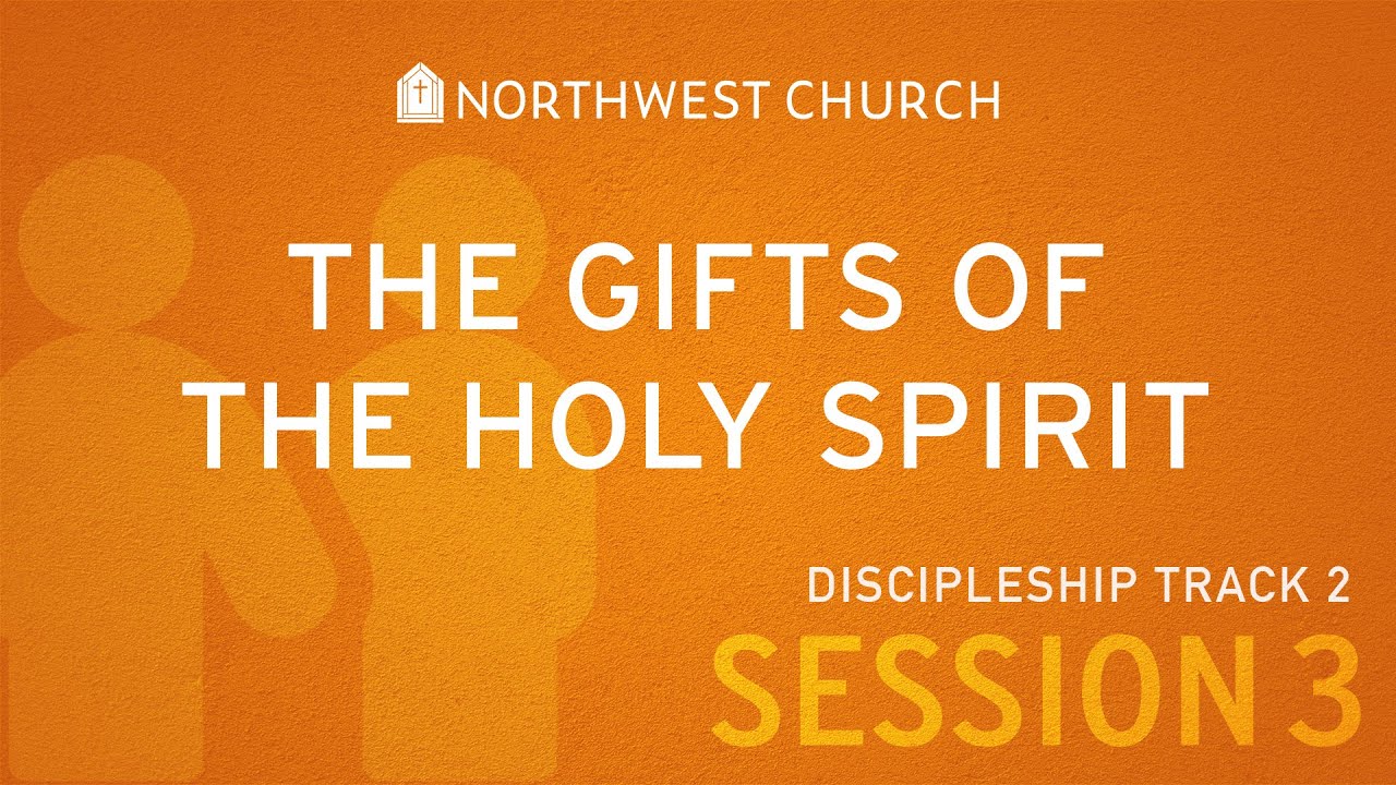 The Gifts of the Holy Spirit | Discipleship Track 2 - Session 3 ...