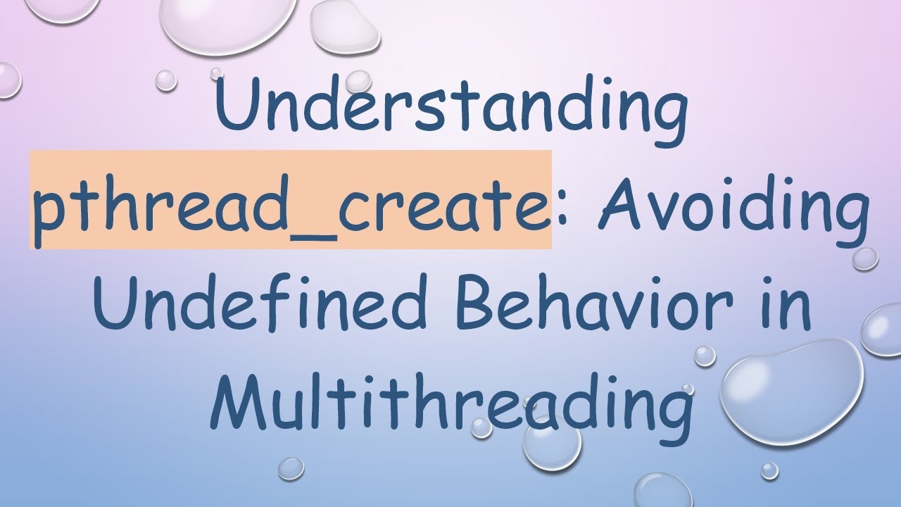 Understanding Pthreadcreate Avoiding Undefined Behavior In Multithreading Youtube