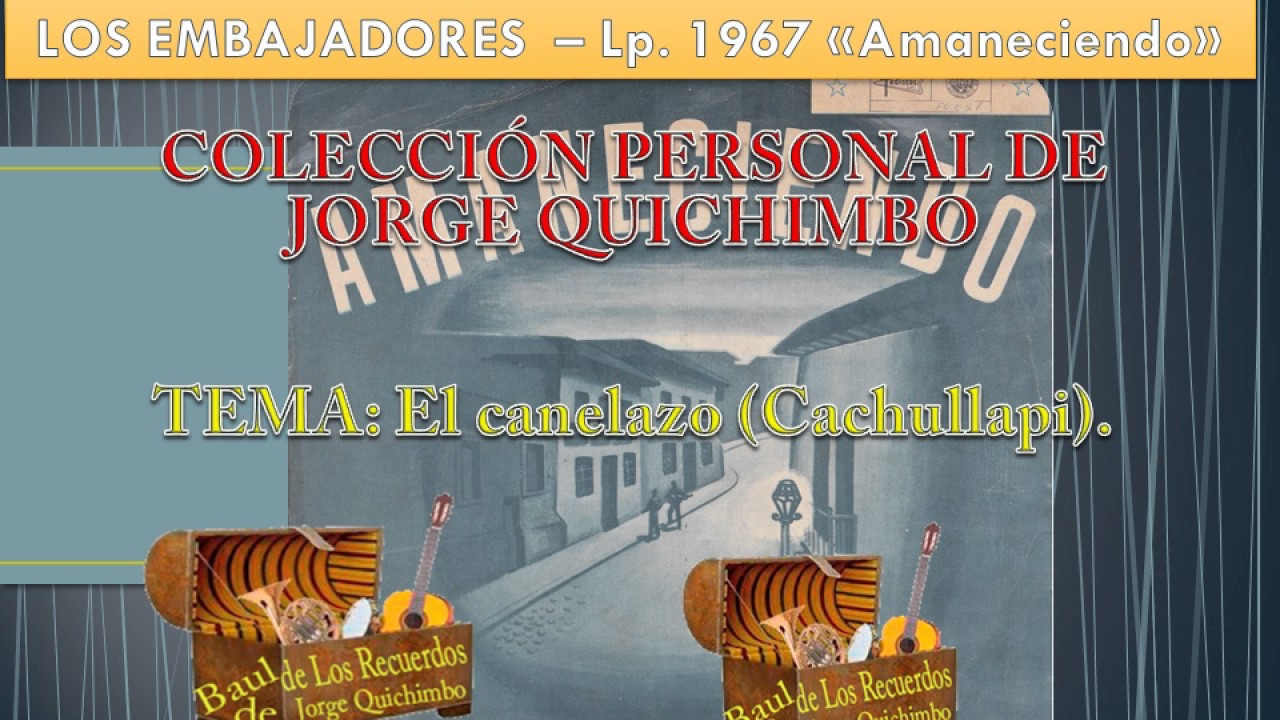 LOS EMBAJADORES - EL CANELAZO (Cachullapi) Lp. 1967 "Amaneciendo" - YouTube