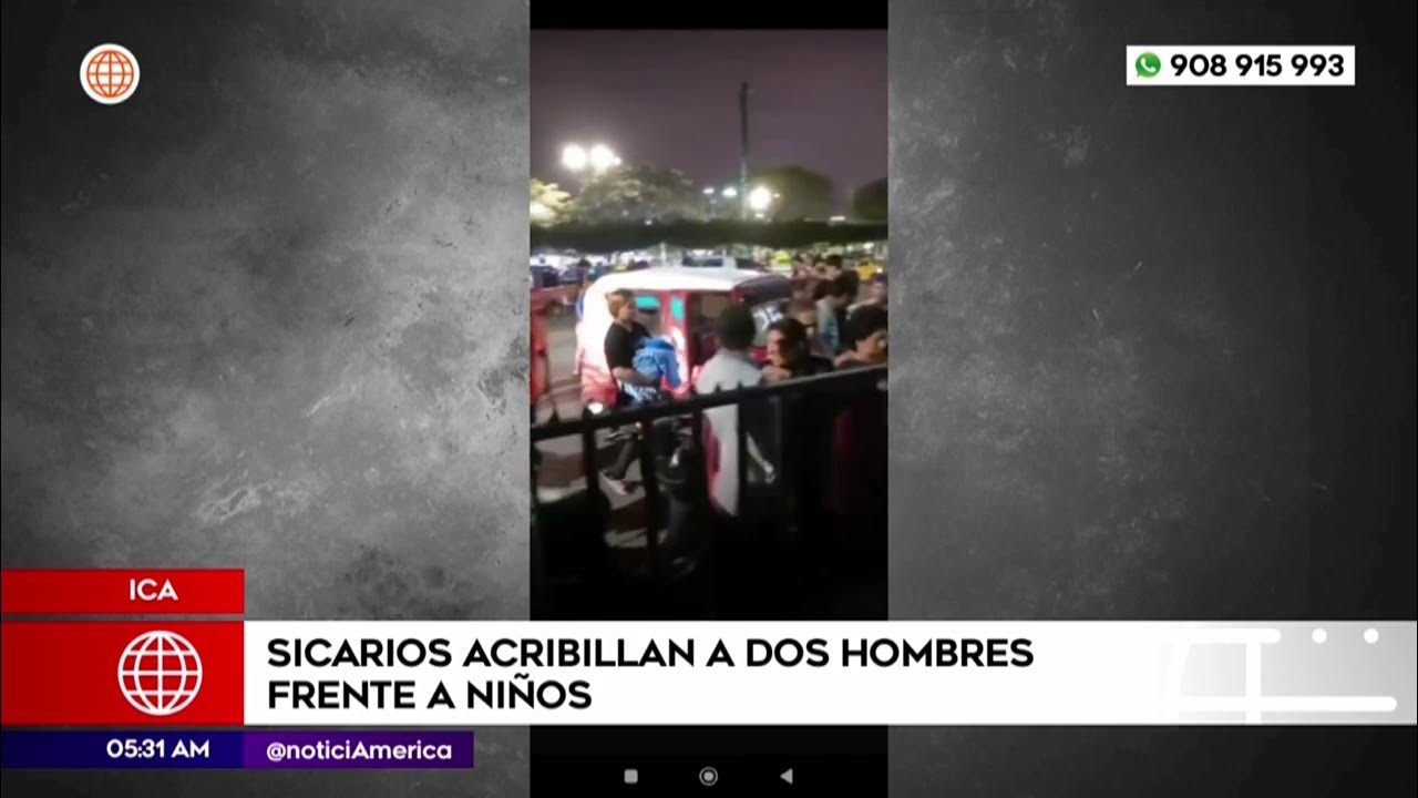 Sicarios acribillan a dos hombres frente a niños en Ica - YouTube