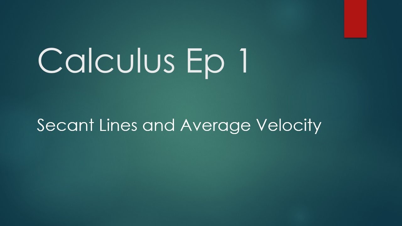 Calculus Ep 1 Secant Lines and Average Velocity - YouTube