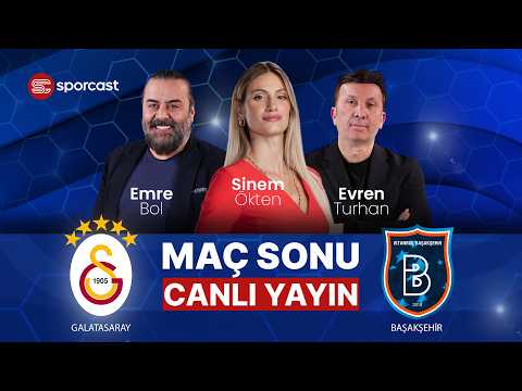 #CANLI | Galatasaray-Başakşehir Maç Sonu | Sinem Ökten & Emre Bol & Evren Turhan