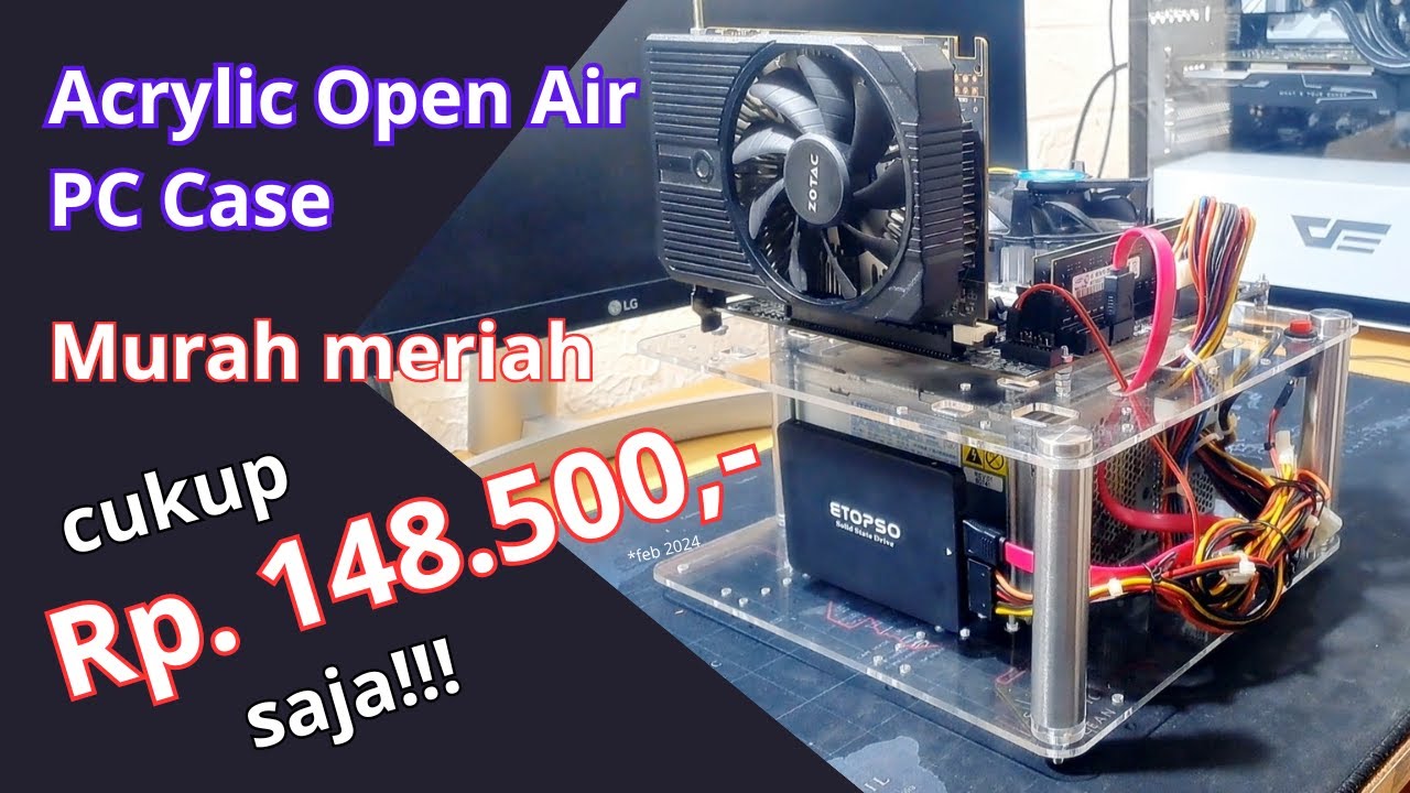Acrylic Open Air PC Case Murah Meriah!!! - YouTube