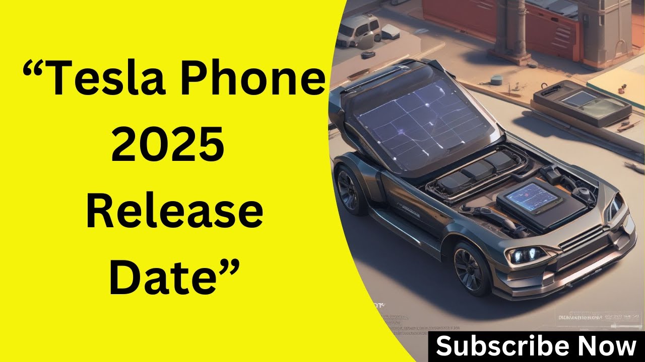 Tesla Phone 2025 Release Date: Everything You Need to Know! - YouTube