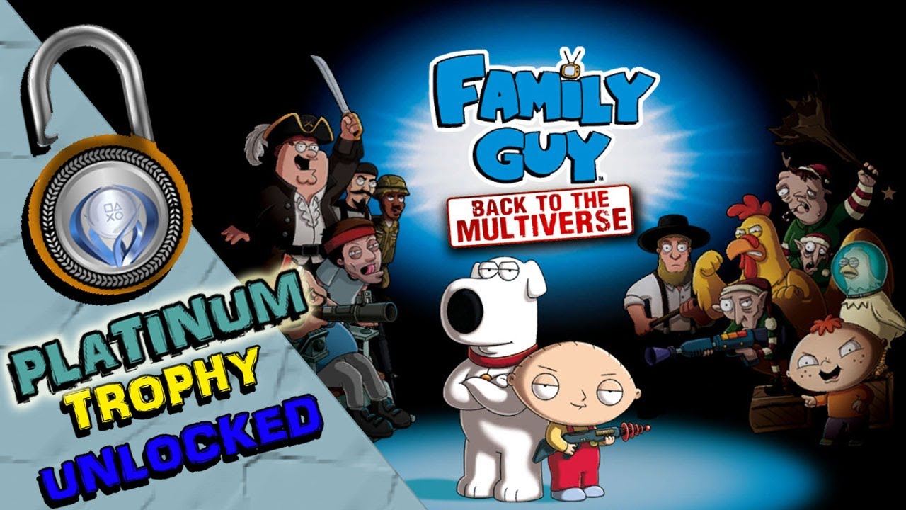 FAMILY GUY BACK TO THE MULTIVERSE PLATINUM TROPHY UNLOCKED - FAMILY GUY ...