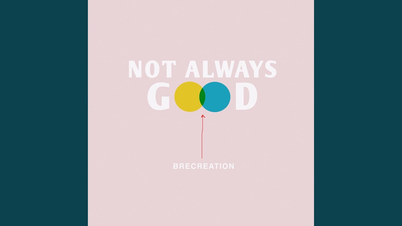 Not Always Good - YouTube