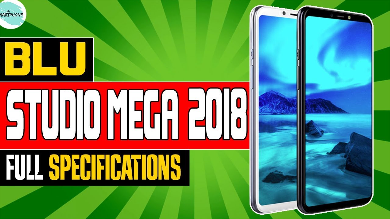 BLU Studio Mega 2018 First look, Specification, Camera, Features,price ...