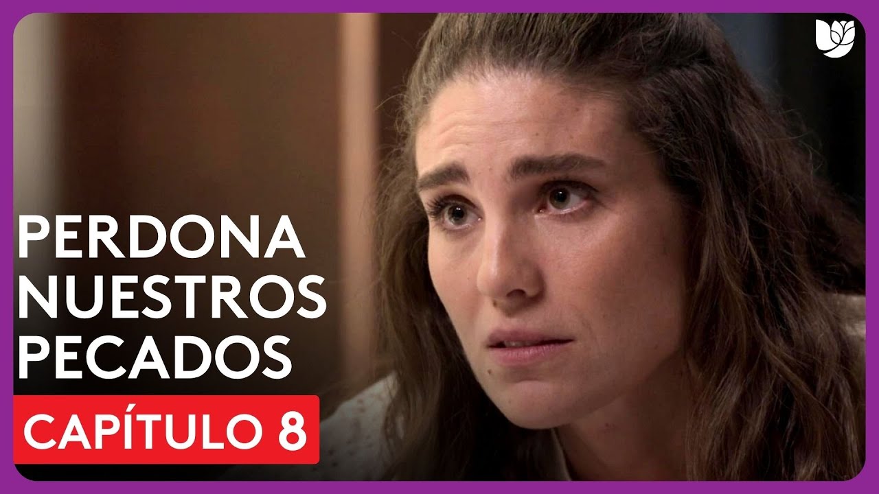 Perdona Nuestros Pecados | Capítulo 8 - Resumen - YouTube