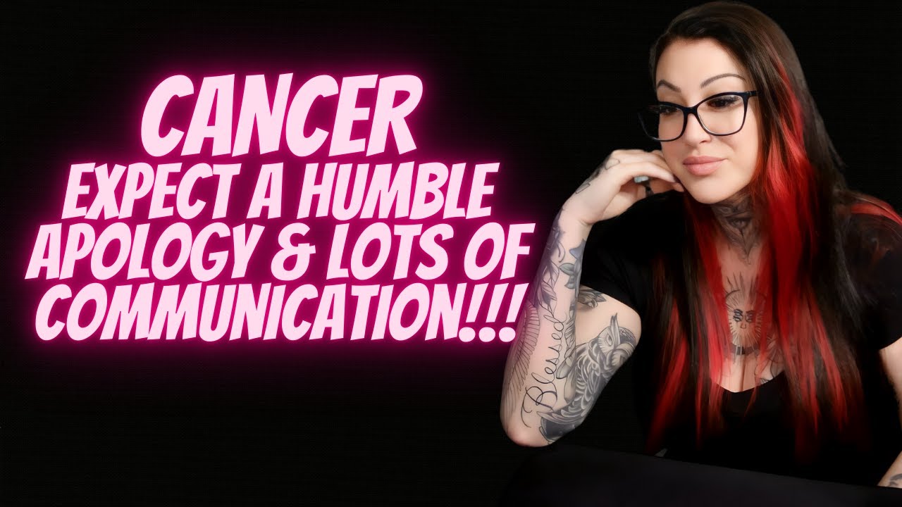 CANCER💖Expect A Humble Apology & Lots Of Communication!!! - YouTube