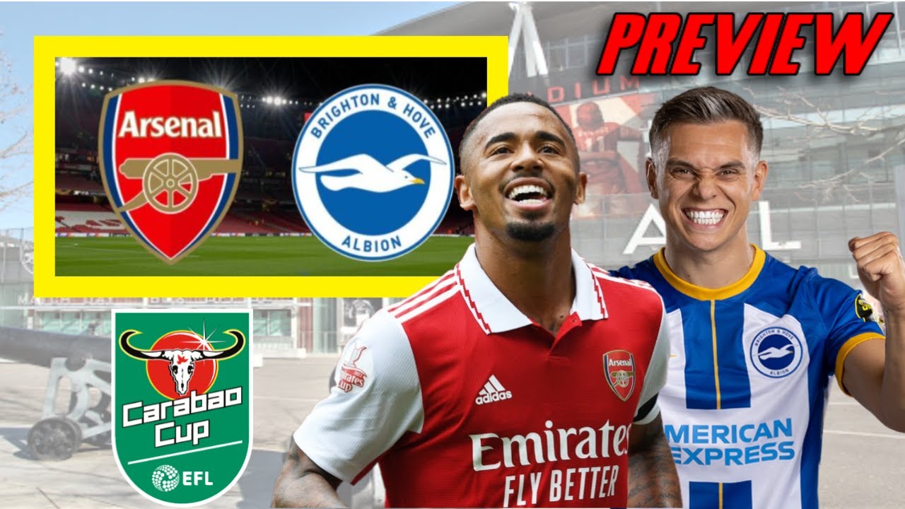 ARSENAL VS BRIGHTON HA IN THE LEAGUE CUP | LEAGUE CARABOA CUP PREVIEW ...