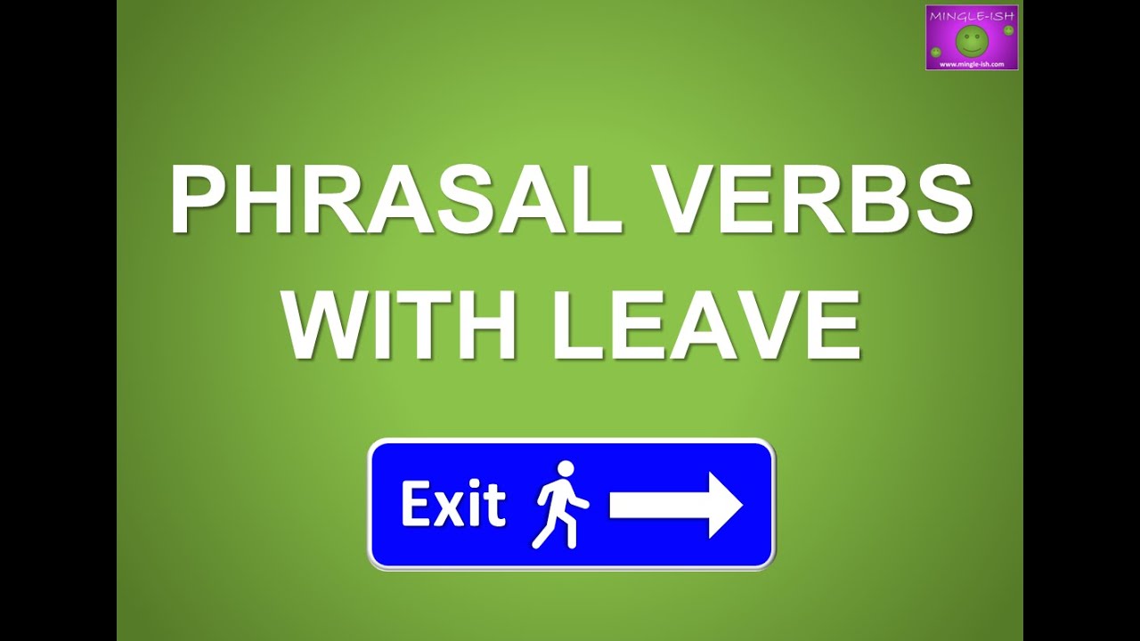 5 Phrasal Verbs With 'Leave' #2 - YouTube