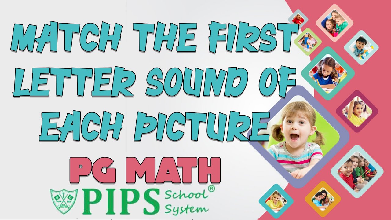 Grade PG Math match the first letter sound of each picture by PIPS ...