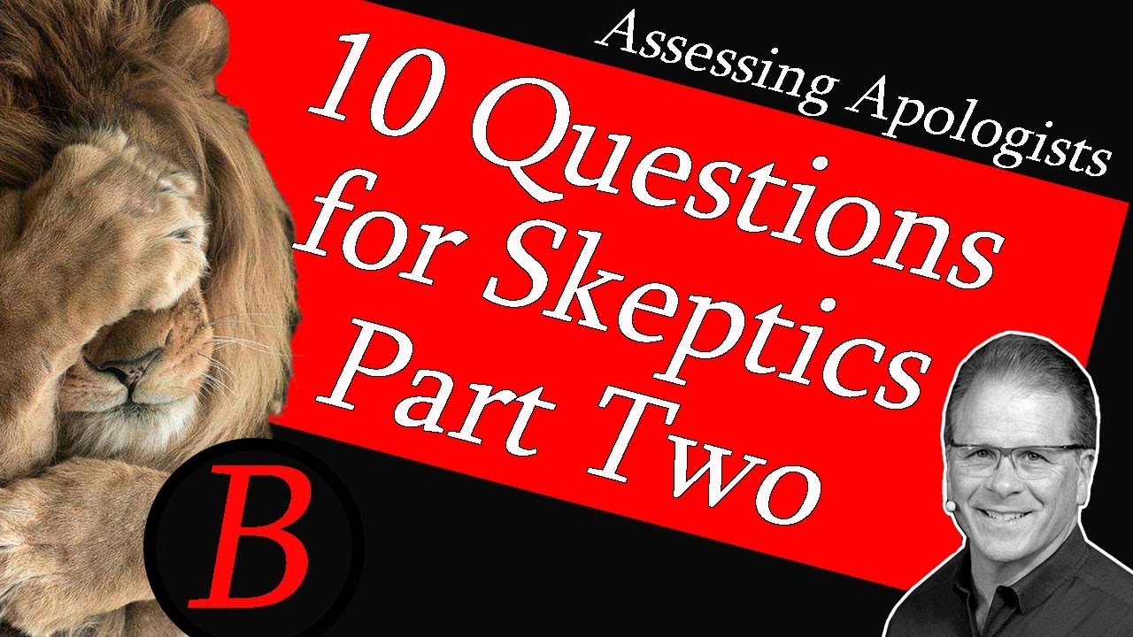 10 Questions For Skeptics Part Two - YouTube