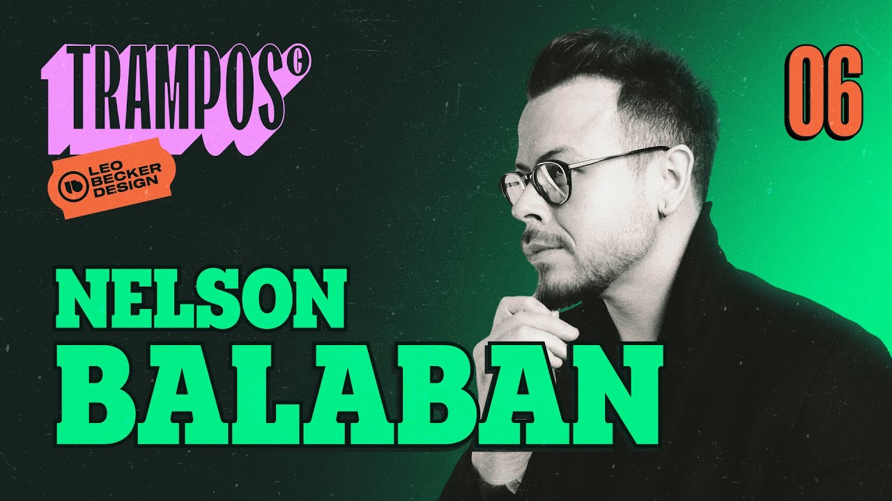 Trampos© 06 com Nelson Balaban - Design Gráfico e Criatividade com Leo ...