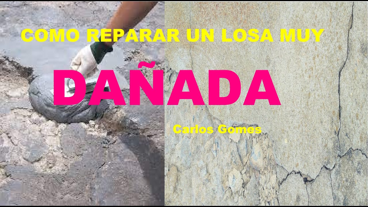 COMO REPARAR UNA LOSA MUY DETERIORADA - YouTube