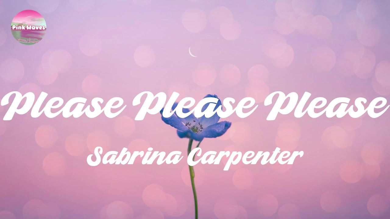 Sabrina Carpenter - Please Please Please (Lyrics) || BIRDS OF A FEATHER ...