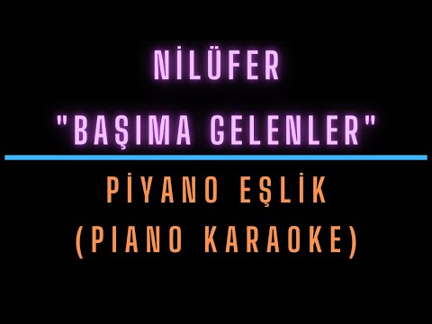Nilüfer - Başıma Gelenler (Karaoke - Piyano eşlik)