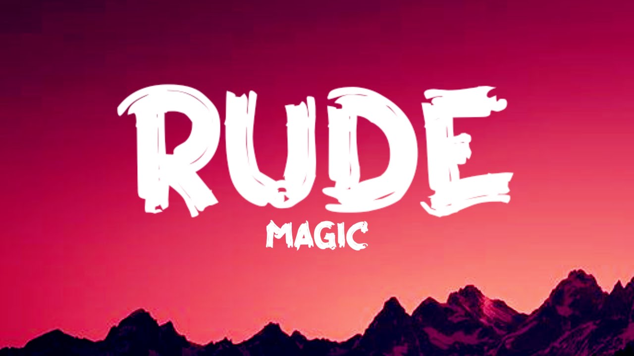 MAGIC - Rude (Lyrics) _Why you gotta be so rude_ - YouTube