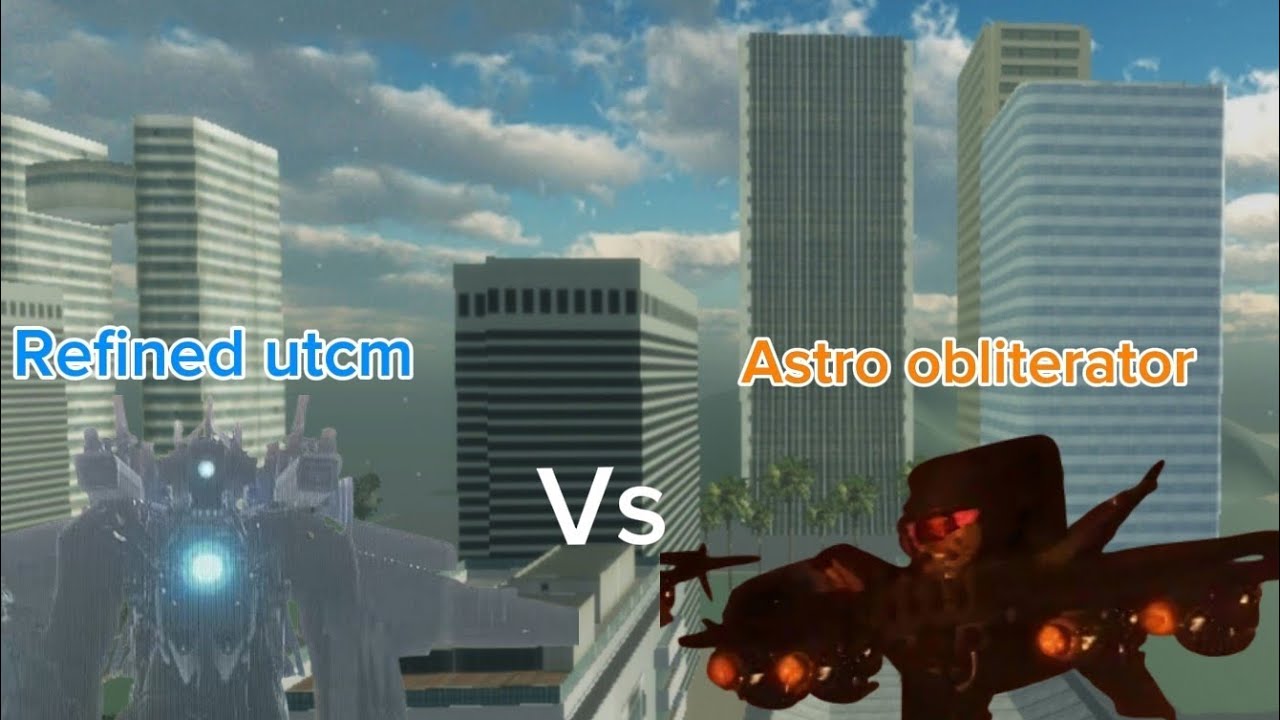 Refined utcm VS astro obliterator (bathub universe) #skibiditoilet # ...
