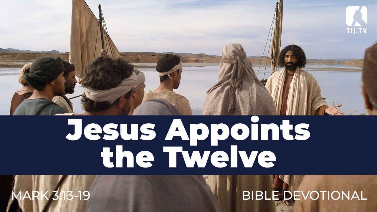22. Jesus Appoints the Twelve – Mark 3:13-19 - YouTube
