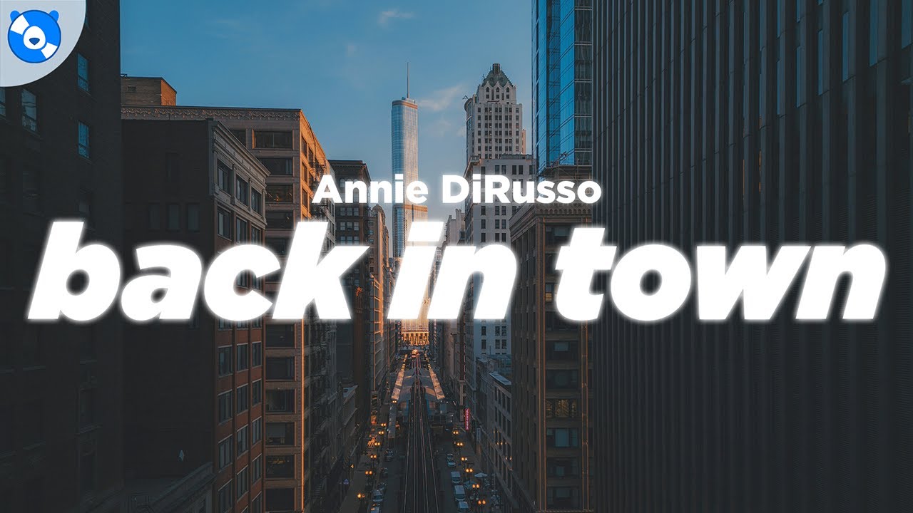 Annie DiRusso - Back In Town (Clean - Lyrics) - YouTube