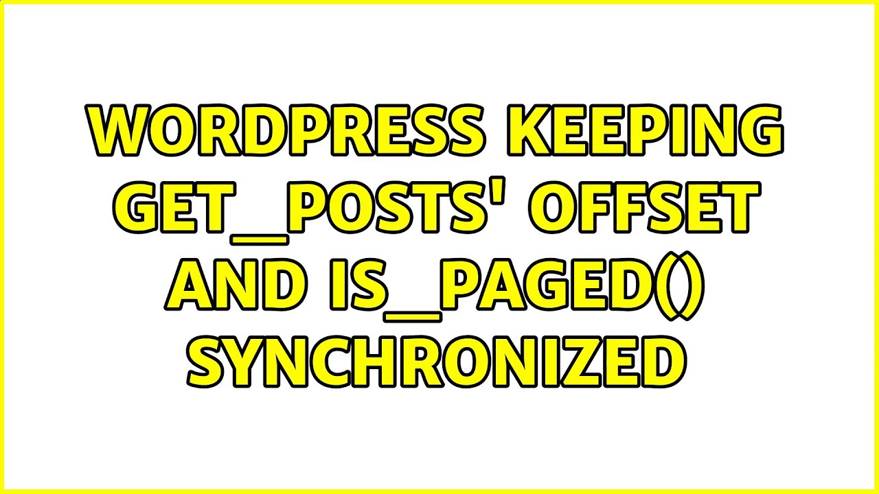 Wordpress: Keeping get_posts' offset and is_paged() synchronized (2 ...