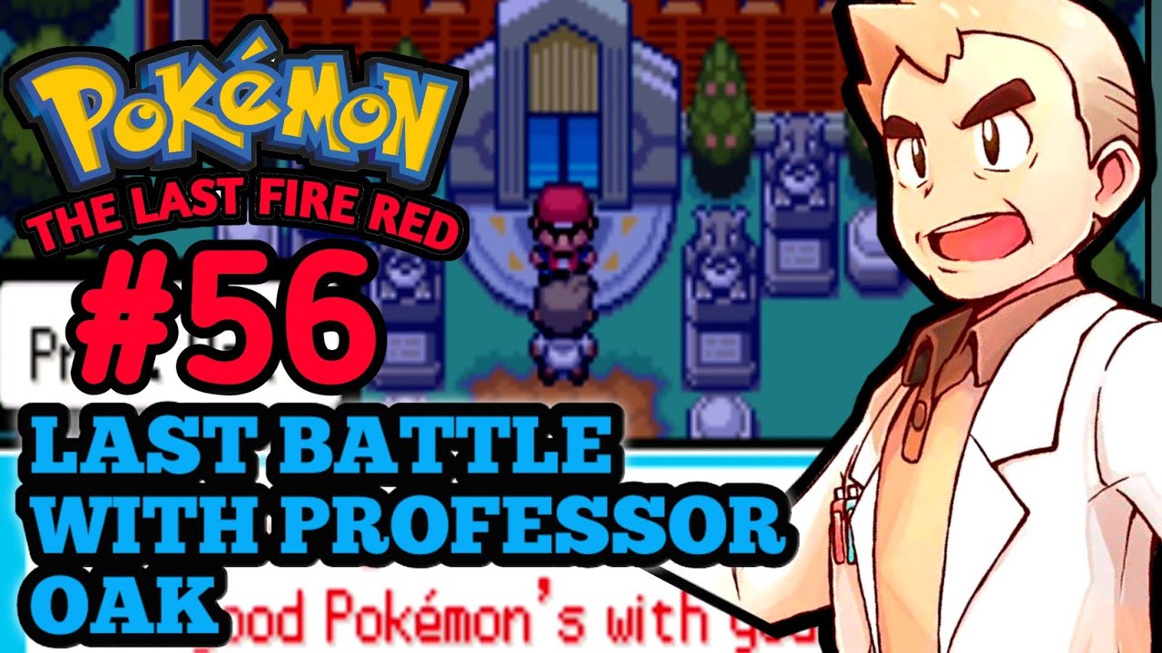 LAST BATTLE WITH PROFESSOR OAK | POKEMON THE LAST FIRE RED VERSION ...