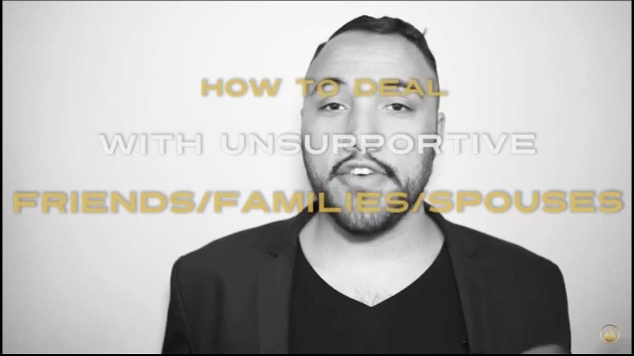 How To Deal With Unsupportive Friends/Family/Spouses - Dan San TV EP 24 ...