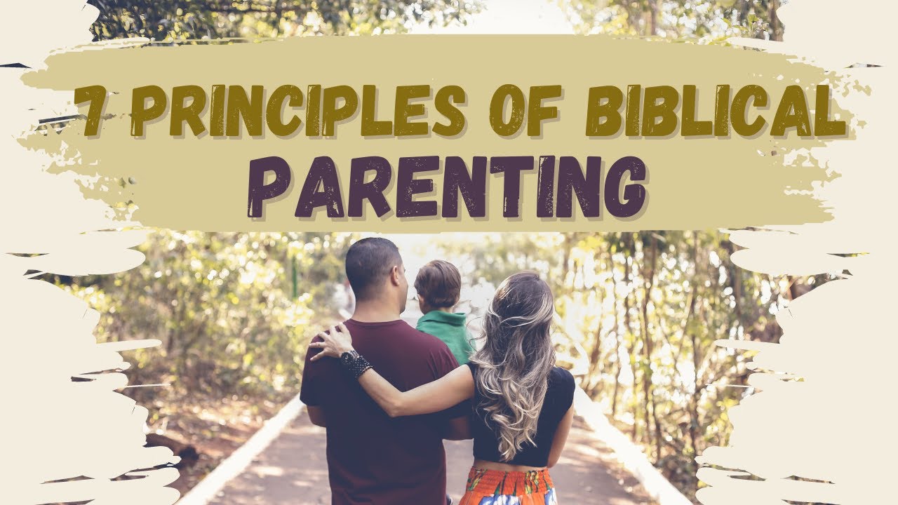 7 Parenting Principles From The Bible - YouTube