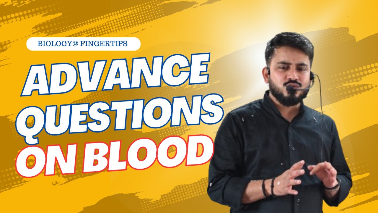CLASS :- XI II BLOOD II BASIC PROBLEMS II MUST WATCH SESSION II - YouTube