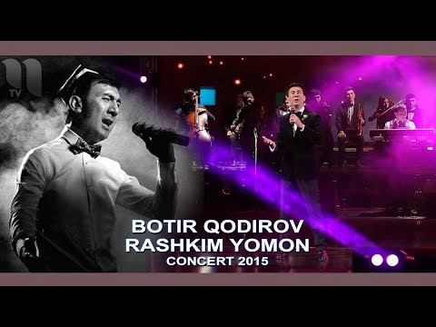Botir Qodirov - Rashkim yomon | Ботир Кодиров - Рашким ёмон (сoncert 2015)