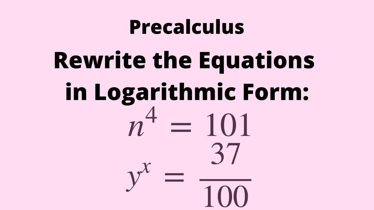 Precalculus Rewriting The Equations In Logarithmic Form YouTube