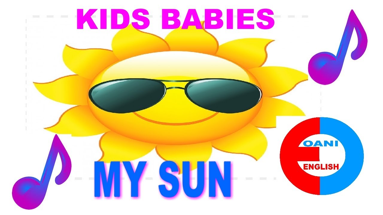 "MY SUN" FOR KID BABIES SONG·kids·babies - YouTube