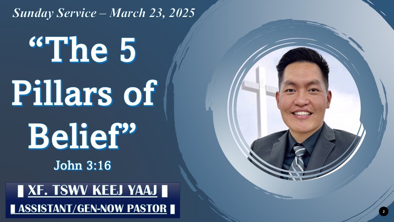 "The 5 Pillars Of Belief" John 3:16 -Xf. Tswv Keej Yaaj -Sunday Service ...