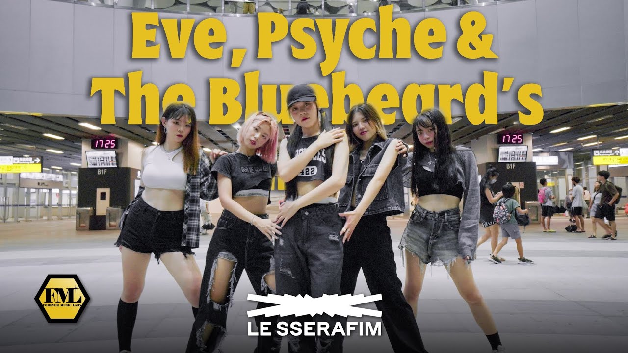 [KPOP IN PUBLIC] LE SSERAFIM (르세라핌) 'Eve, Psyche & the Bluebeard’s wife ...
