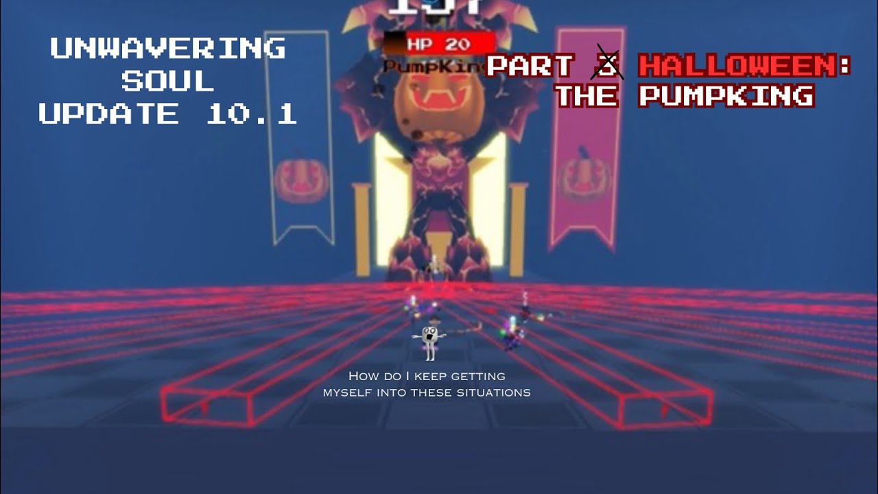 Unwavering soul update 10.1 - PART HALLOWEEN: T H E P U M P K I N G ...
