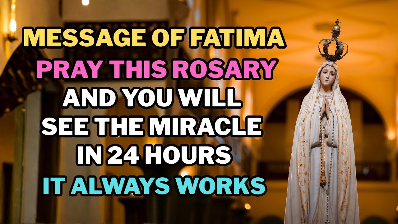 🚨FATIMA MESSAGE! Pray this Rosary and you will see the Miracle in 24 ...